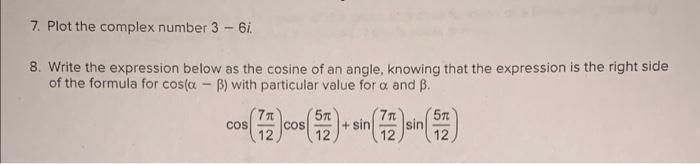 Solved 7. Plot the complex number 3−6i. 8. Write the | Chegg.com