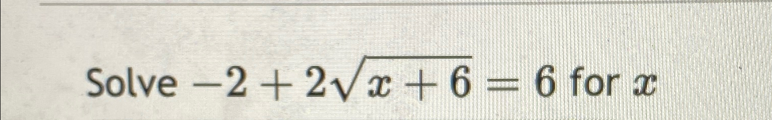 Solved Solve -2+2x+62=6 ﻿for x | Chegg.com
