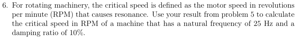 Solved For rotating machinery, the critical speed is defined | Chegg.com