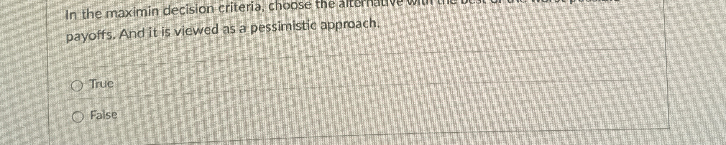 Solved In the maximin decision criteria, choose the | Chegg.com