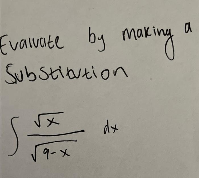 Solved a Evaluate by making Substitution rx dx s 승 9-x | Chegg.com