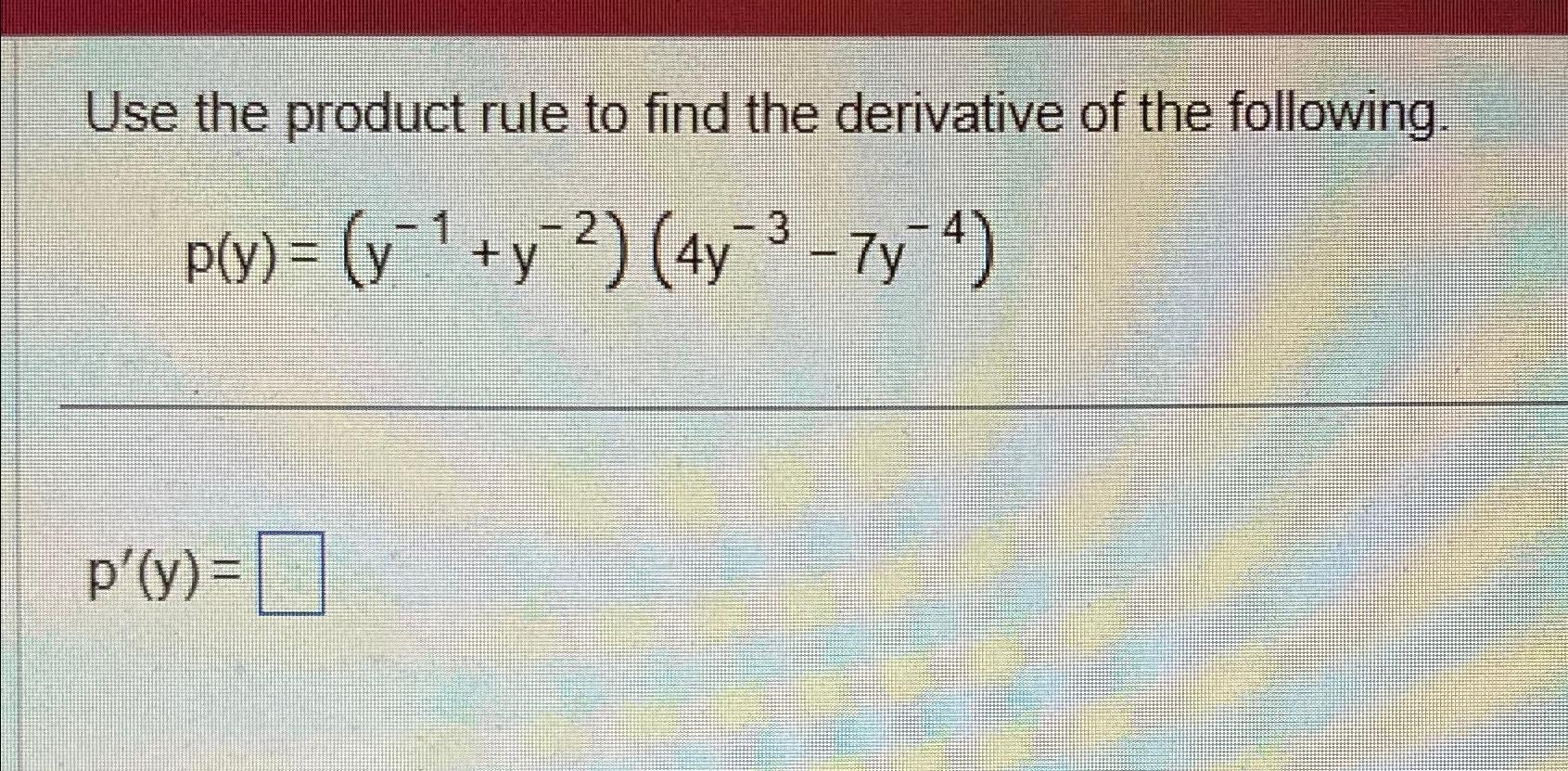 Solved Use the product rule to find the derivative of the | Chegg.com