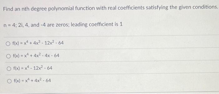 Solved Find an nth degree polynomial function with real | Chegg.com