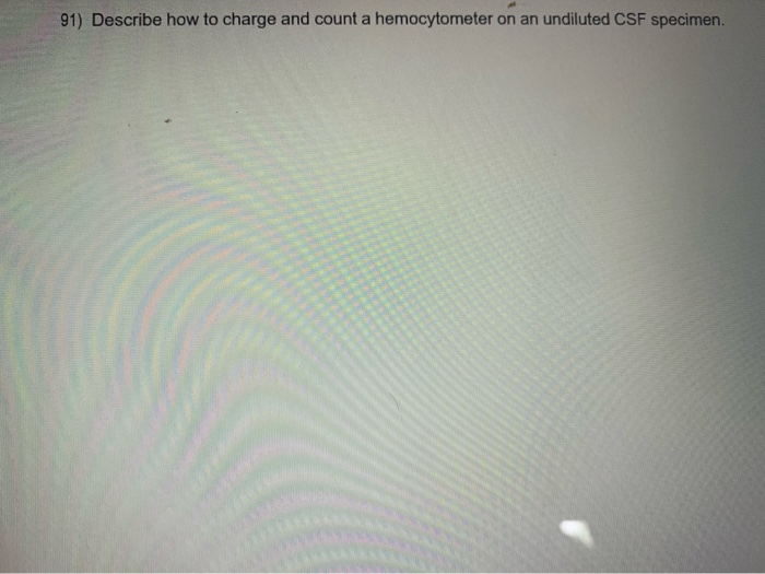 91) Describe how to charge and count a hemocytometer | Chegg.com