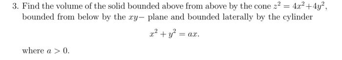 Solved 3. Find the volume of the solid bounded above from | Chegg.com