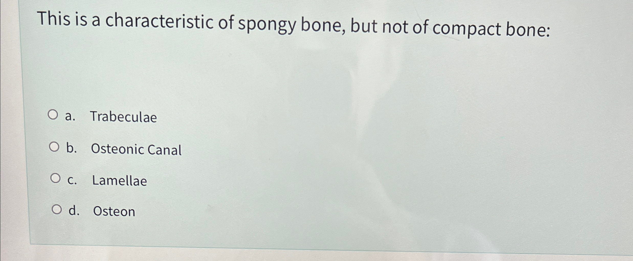 Solved This is a characteristic of spongy bone, but not of | Chegg.com