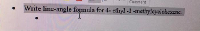 Solved Comment Write line-angle formula for 4-ethyl -1 | Chegg.com
