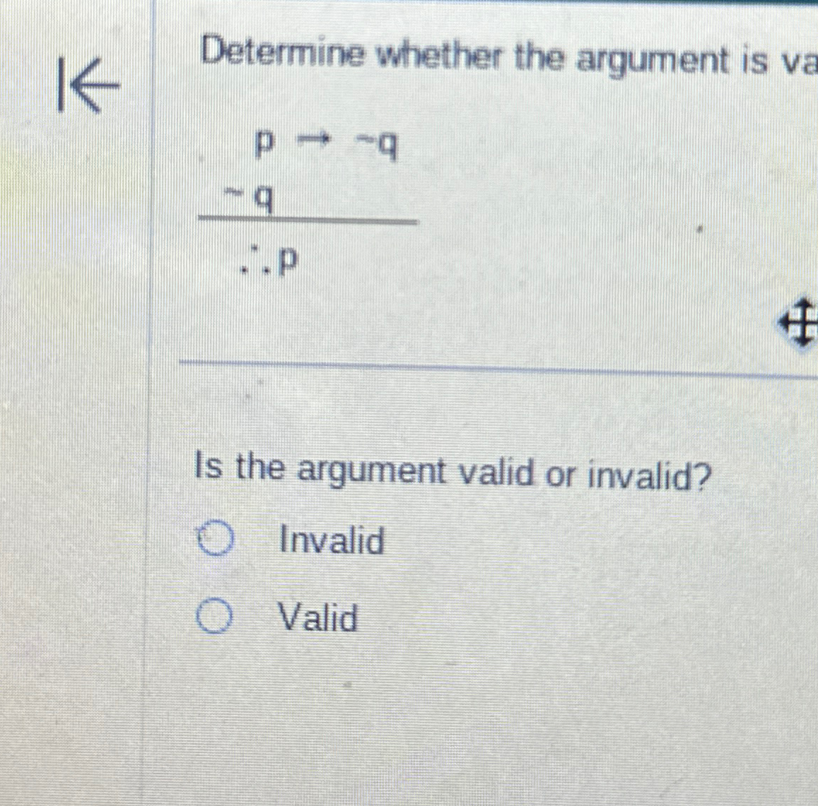 Solved Determine whether the argument isp→∼q∼q:.pIs the | Chegg.com