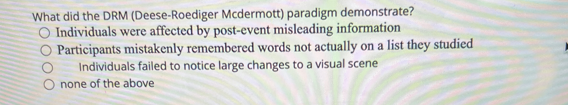 Solved What did the DRM (Deese-Roediger Mcdermott) ﻿paradigm | Chegg.com