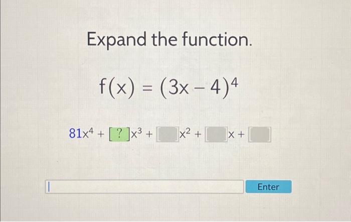 Solved Expand the function. f(x) = (3x − 4)4 - 81x4 + [?]x³ | Chegg.com