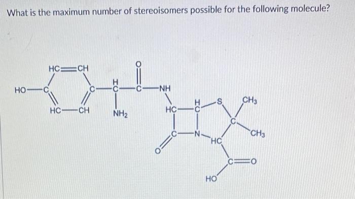Solved What is the maximum number of stereoisomers possible | Chegg.com
