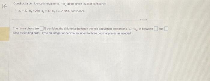 Solved Construct a confidence interval for p1−p2 at the | Chegg.com