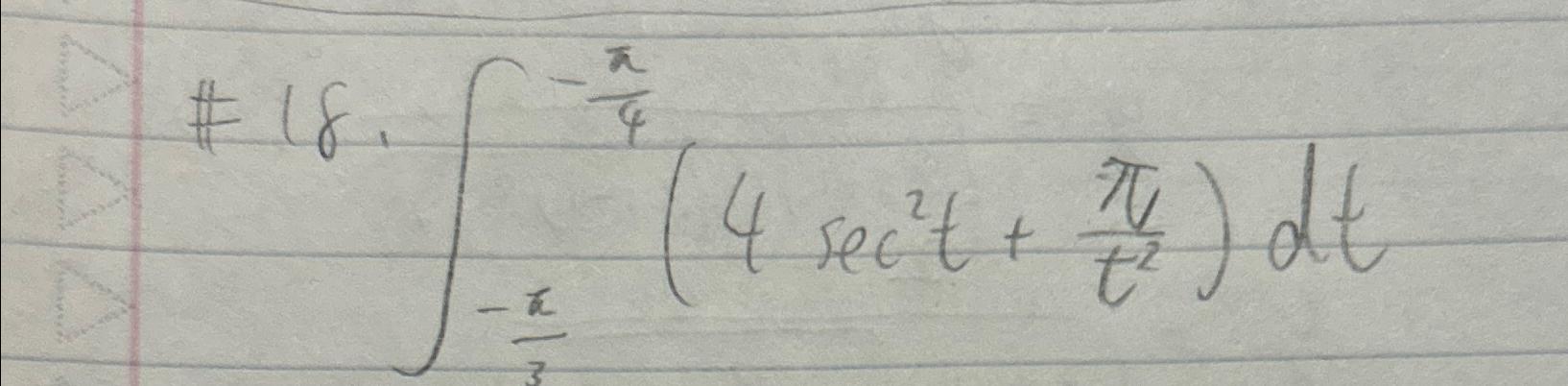 Solved ∫-π3-π4(4sec2t+πt2)dt | Chegg.com