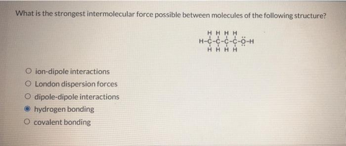 Solved What is the strongest intermolecular force possible | Chegg.com