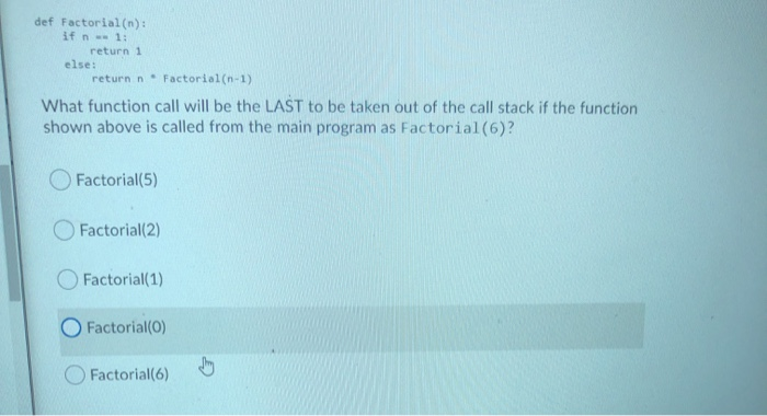 Solved def Factorial(n): if 1: return 1 else: return n | Chegg.com