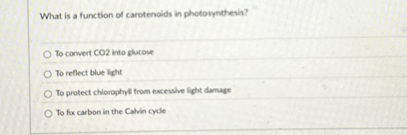 Solved What is a function of carotenoids in photowythesia?To | Chegg.com