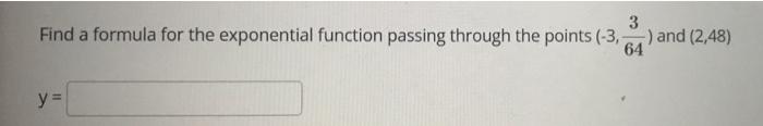 Solved 3 Find a formula for the exponential function passing | Chegg.com