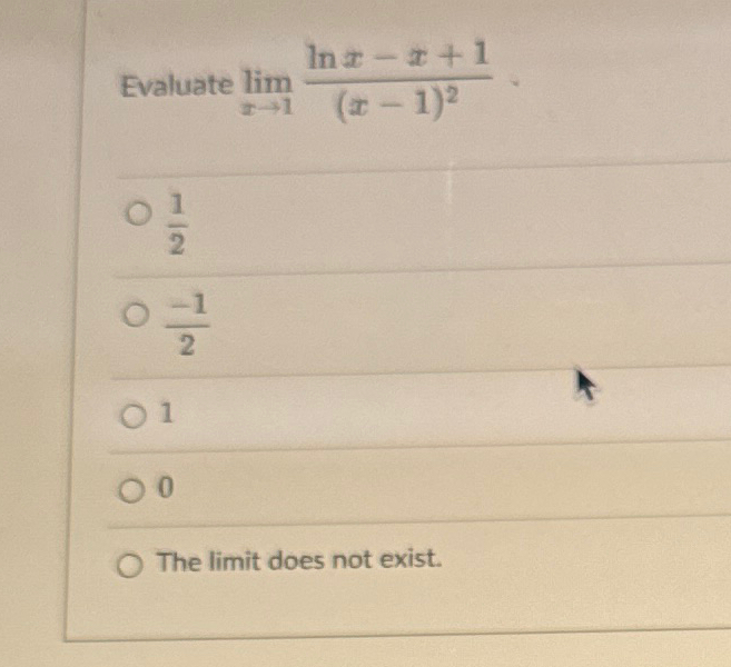 Solved Evaluate limx→1lnx-x+1(x-1)212-1210The limit does not | Chegg.com