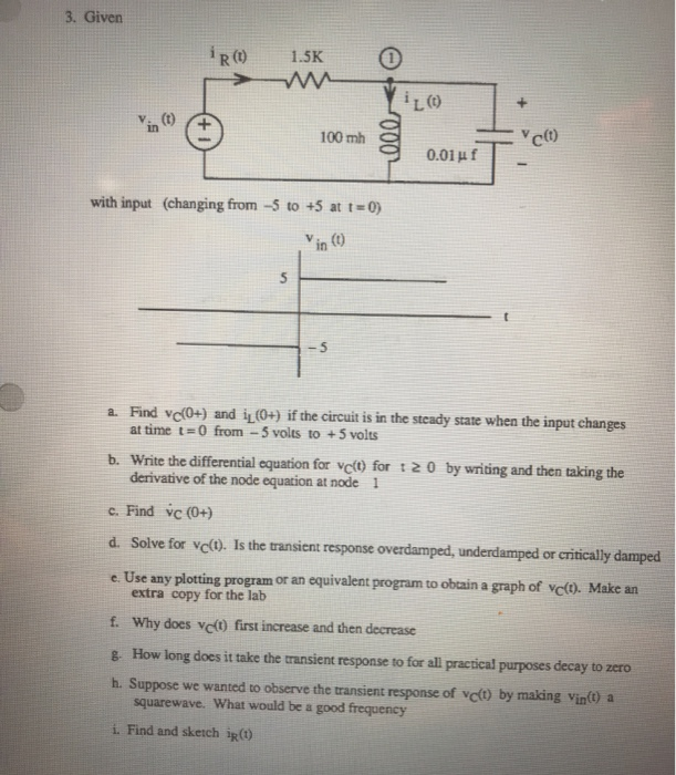 Solved 3. Given R(1) 1.5K 0 w TIL 100 mh 000 c) 0.01uf with | Chegg.com