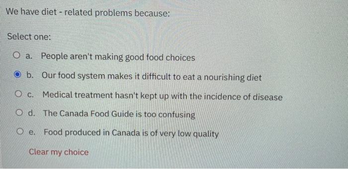 Solved We have diet - related problems because: Select one: | Chegg.com