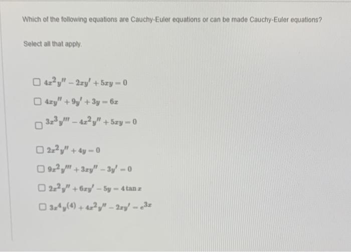 Solved Which of the following equations are Cauchy-Euler | Chegg.com