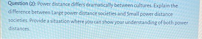 Solved Question (2): Power distance differs dramatically | Chegg.com