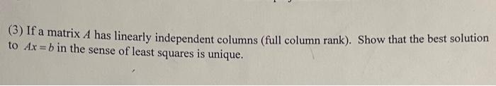 Solved (3) If a matrix A has linearly independent columns | Chegg.com