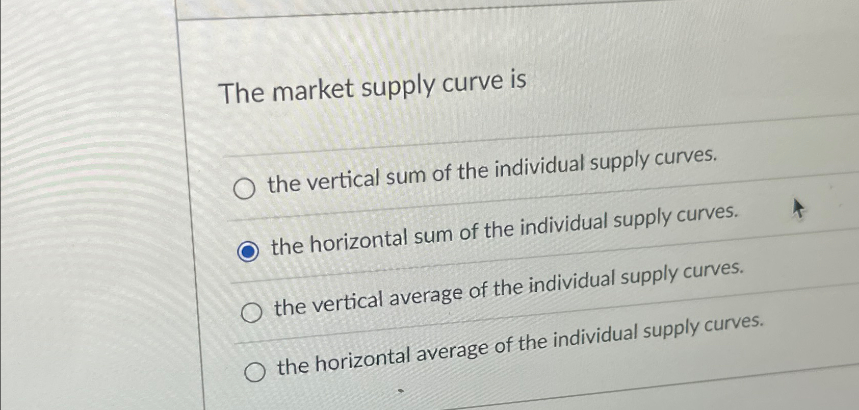 Solved The market supply curve isthe vertical sum of the | Chegg.com