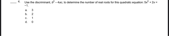 Solved Use the discriminant, b2 - 4ac, to determine the | Chegg.com
