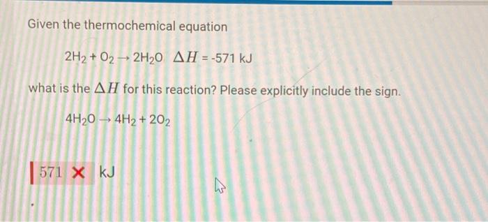 Solved Given the thermochemical equation 2H2 + O2 → 2H20 AH | Chegg.com