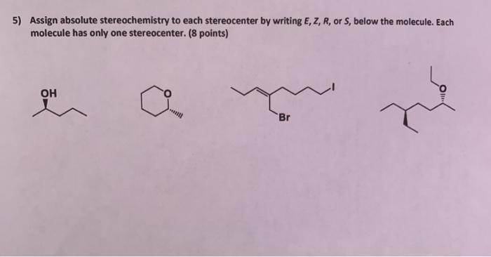 Solved 5) Assign absolute stereochemistry to each | Chegg.com Solved 5) Assign absolute stereochemistry to each | Chegg.com