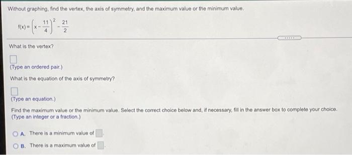 Solved Without graphing, find the vertex, the axis of | Chegg.com