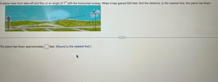 Solved The plane has flown approximately leet. (Round to the | Chegg.com