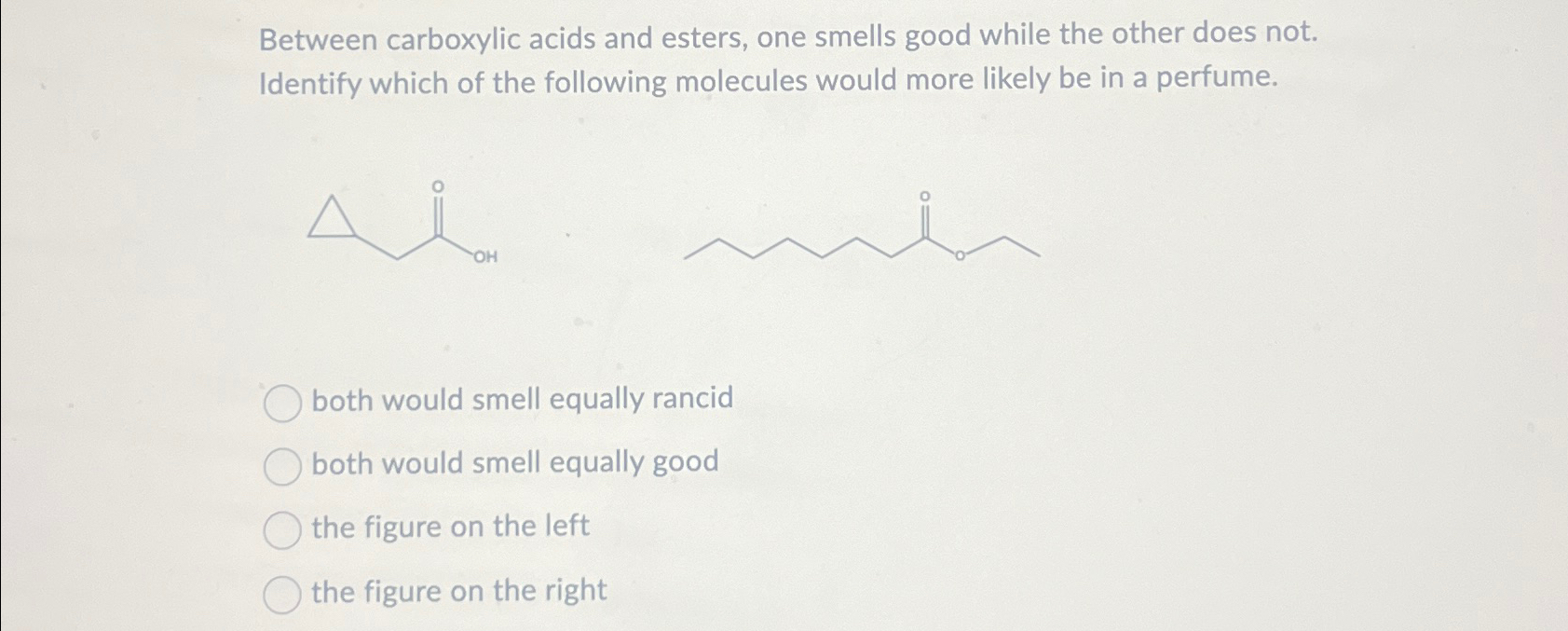 Solved Between carboxylic acids and esters, one smells good | Chegg.com