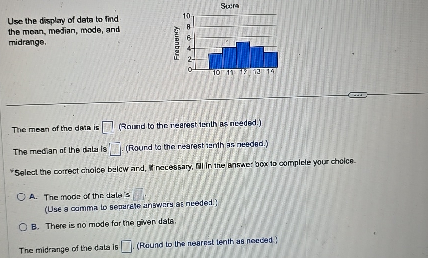 Solved Use the display of data to find the mean, median, | Chegg.com