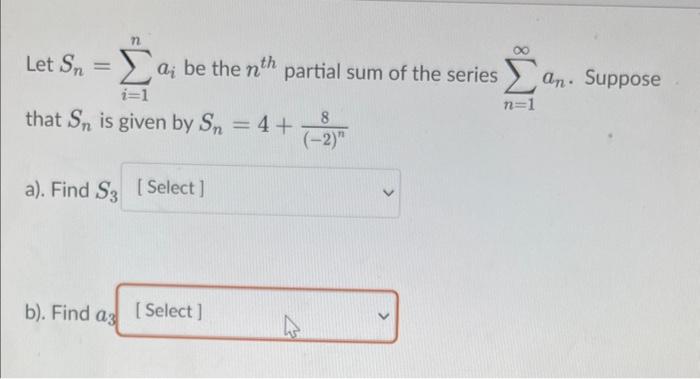 Solved Let Sn=∑i=1nai be the nth partial sum of the series | Chegg.com