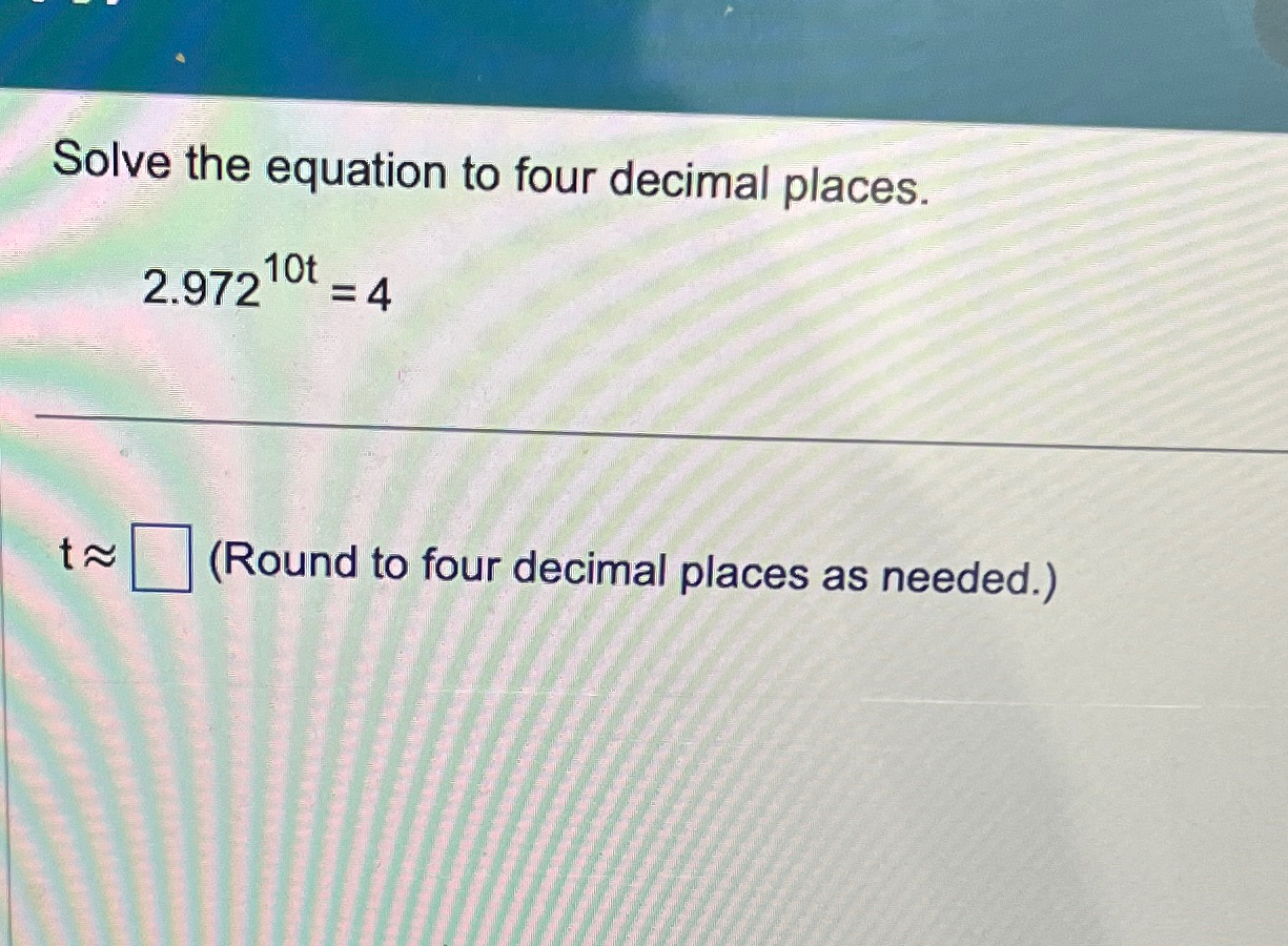 Solved Solve the equation to four decimal | Chegg.com