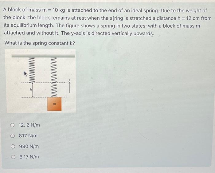Solved A block of mass m = 10 kg is attached to the end of | Chegg.com