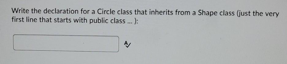 Solved Write the declaration for a Circle class that | Chegg.com