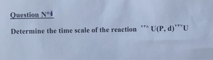 Question Nº4 Determine the time scale of the reaction | Chegg.com