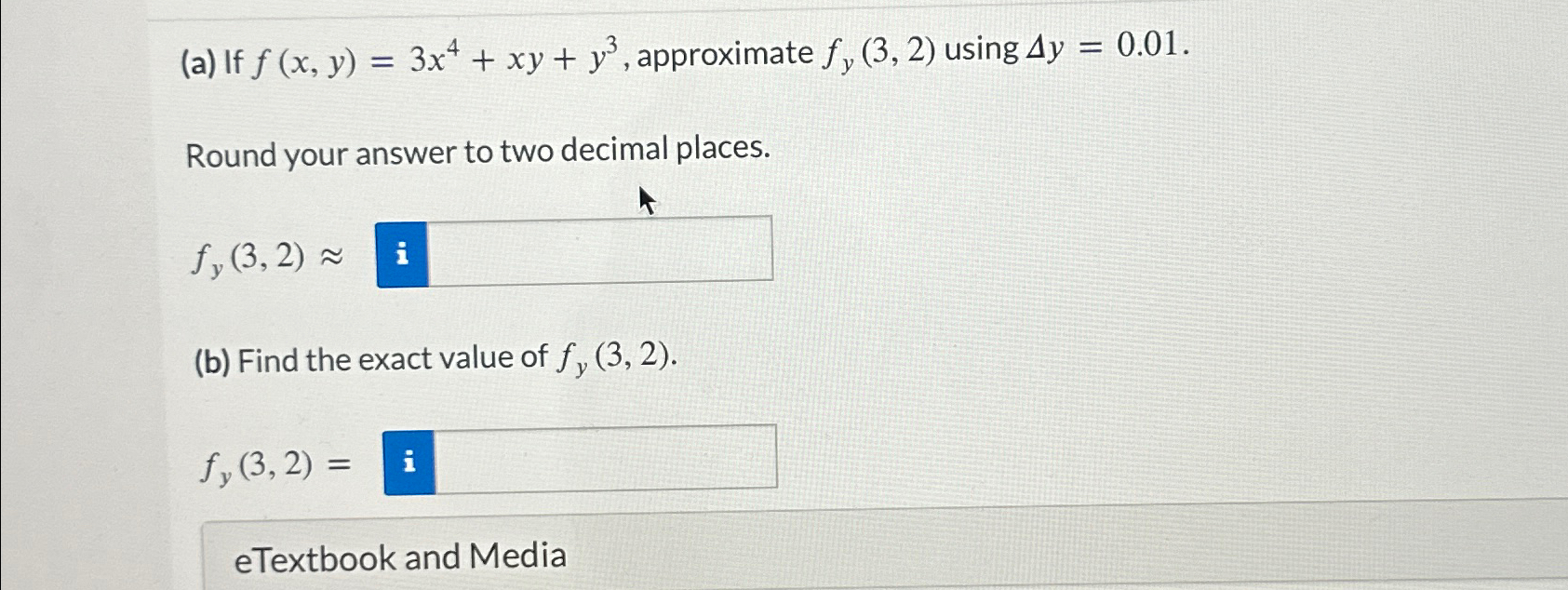 Solved (a) ﻿If f(x,y)=3x4+xy+y3, ﻿approximate fy(3,2) ﻿using | Chegg.com