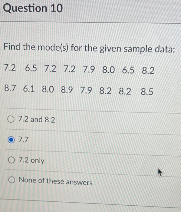Solved Find the mode(s) for the given sample data: 7.2 and | Chegg.com