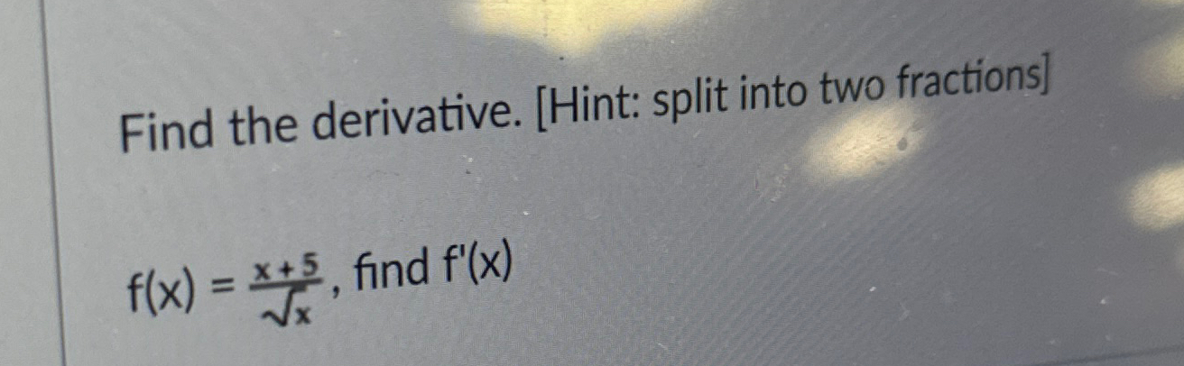 Solved Find the derivative. [Hint: split into two | Chegg.com