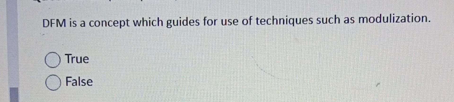 Solved DFM is a concept which guides for use of techniques | Chegg.com