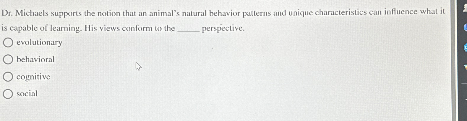 Solved Dr. ﻿Michaels supports the notion that an animal's | Chegg.com