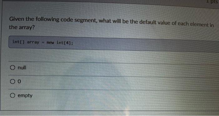 Solved Given the following code segment, what will be the | Chegg.com