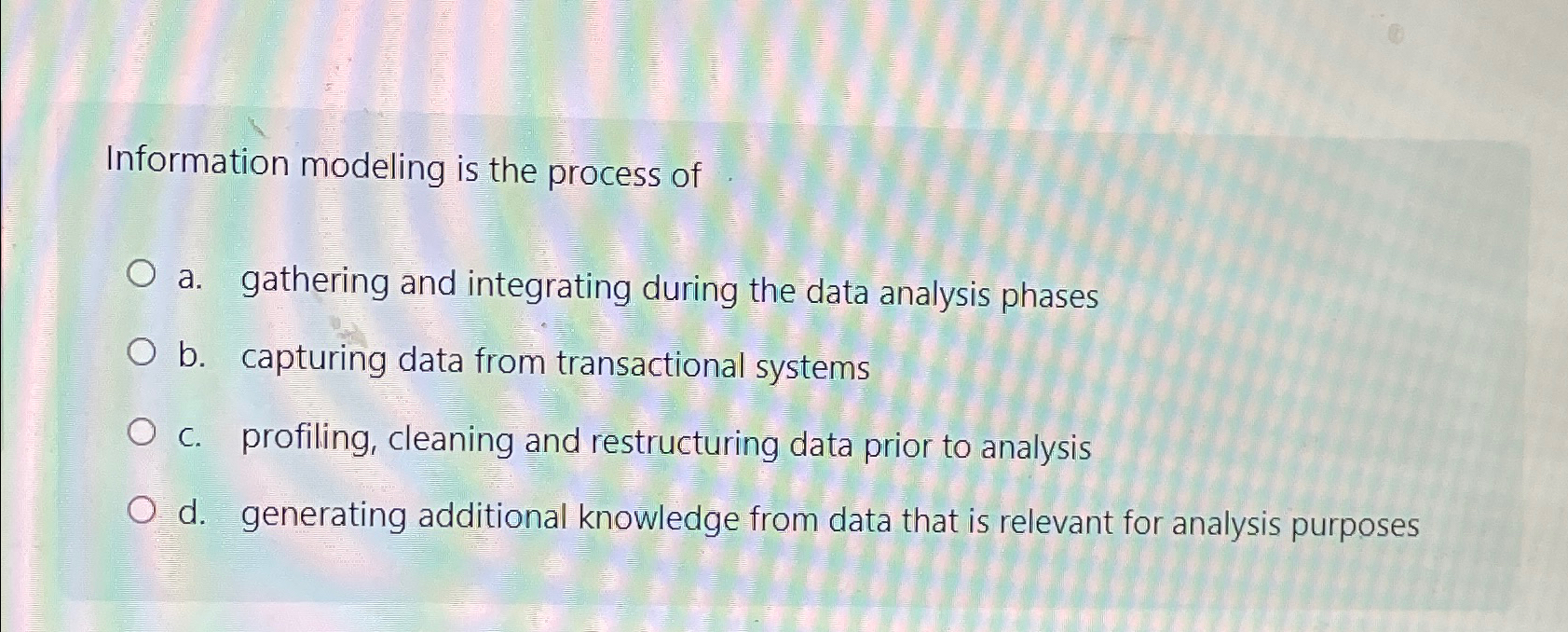 Solved Information modeling is the process ofa. ﻿gathering | Chegg.com