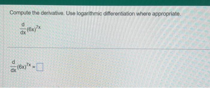 Compute the derivative. Use logarithmic | Chegg.com