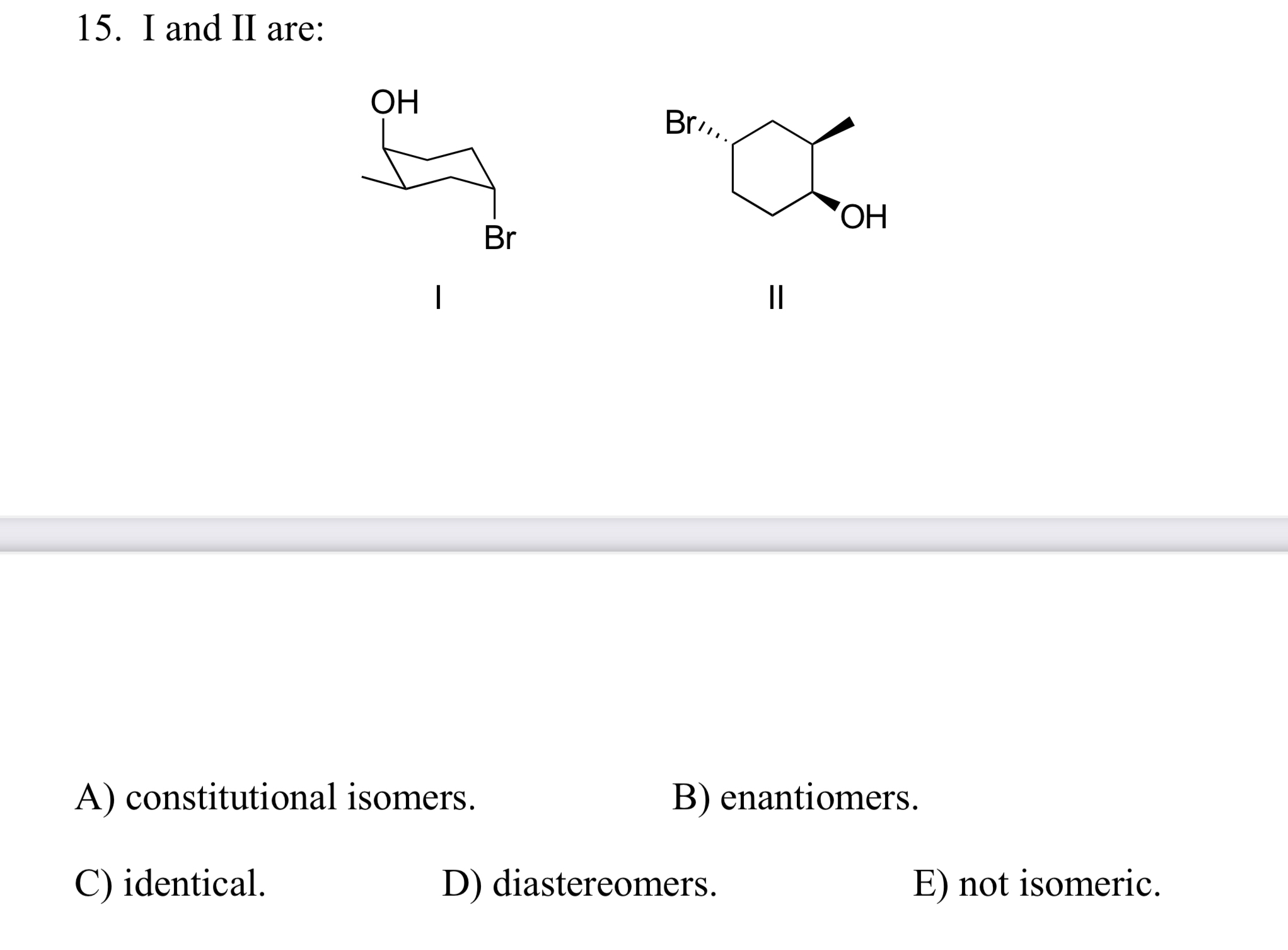 Solved I and II are:IIIA) ﻿constitutional isomers.B) | Chegg.com