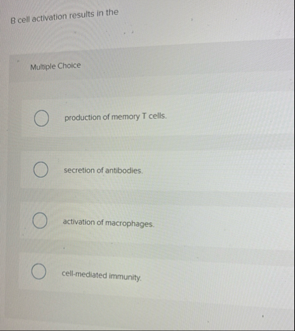Solved B ﻿cell activation results in theMultiple | Chegg.com